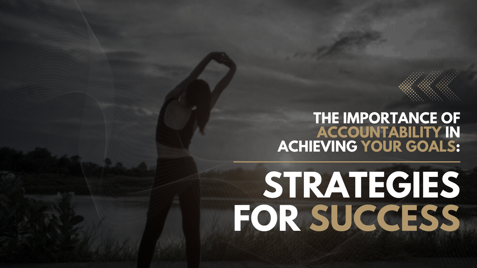 The Importance Of Accountability In Achieving Your Goals