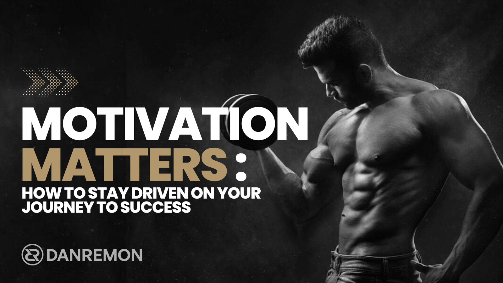 Motivation Matters: How To Stay Driven On Your Journey To Success